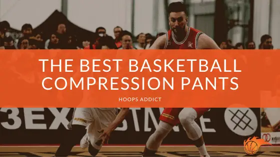 The Best Basketball Compression Pants of 2024 | Hoops Addict