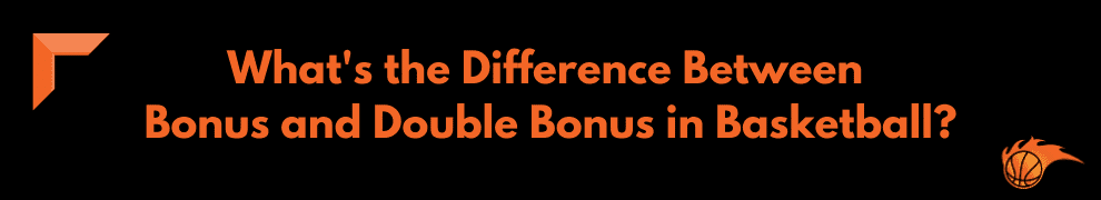 What Does Bonus Mean in Basketball | Hoops Addict