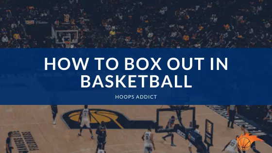 How to Box Out in Basketball | Hoops Addict