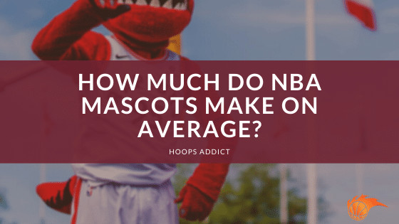 How Much Do Nba Mascots Make Hoops Addict