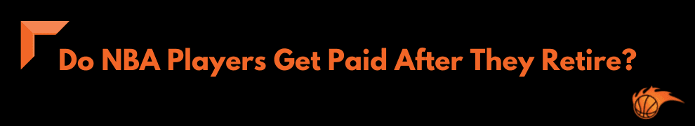 How Do NBA Pensions Work? | Hoops Addict