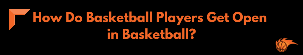What Are Open Looks In Basketball? | Hoops Addict