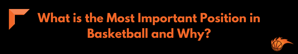 What is the Least Important Position in Basketball | Hoops Addict