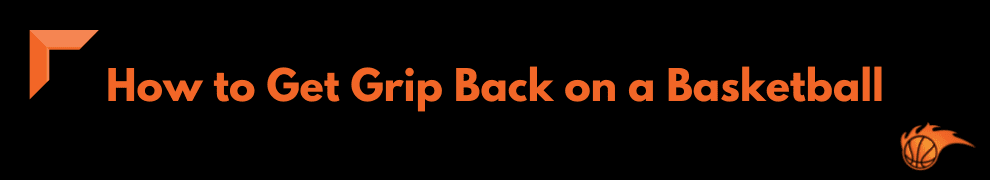 How to Restore Grip on a Basketball | Hoops Addict