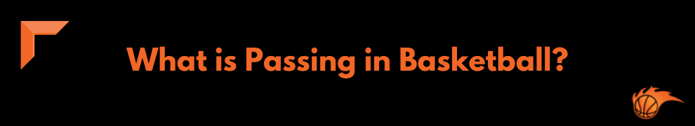What are the Different Types of Passing in Basketball? | Hoops Addict