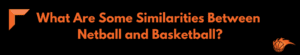 Netball vs. Basketball: What’s the Difference? | Hoops Addict