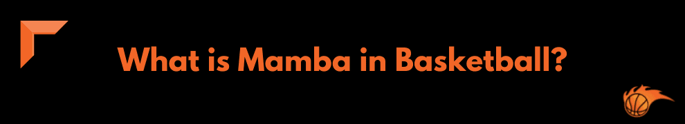 What Does Mamba Mean in Basketball? | Hoops Addict