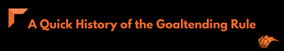 What is Goaltending in Basketball? | Hoops Addict