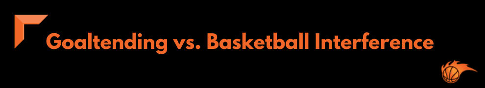 What is Goaltending in Basketball? | Hoops Addict