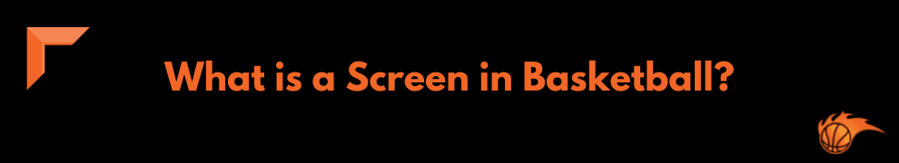 What is a Basketball Screen? | Hoops Addict