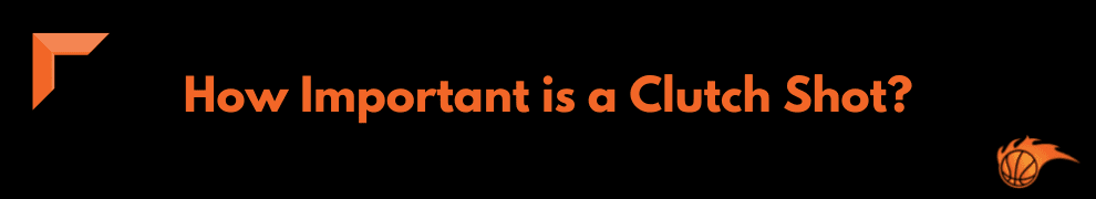 What is a Clutch Shot in Basketball? | Hoops Addict