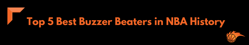 Top 5 Most Famous Buzzer Beaters in NBA History | Hoops Addict