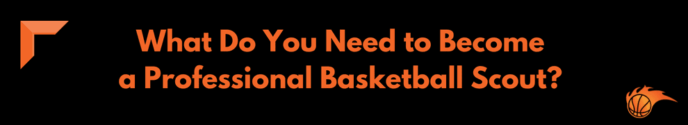 Become a Professional Basketball Scout | Hoops Addict