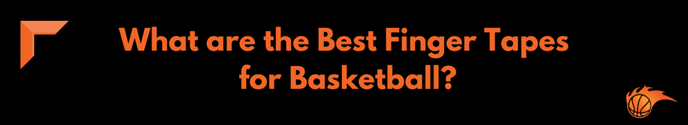 Why Do Basketball Players Tape their Fingers? | Hoops Addict