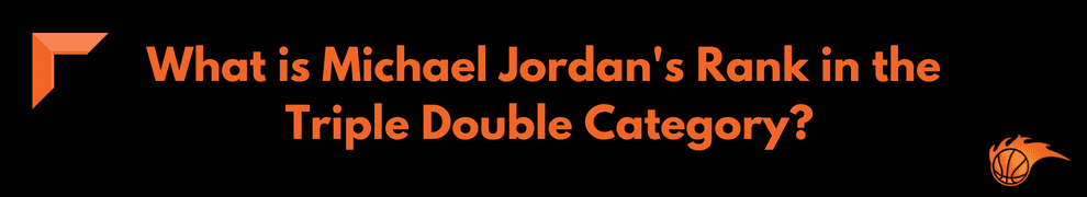 How Many Triple Doubles Did Michael Jordan Have? | Hoops Addict