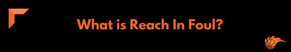 What is a Basketball Reach In Foul? | Hoops Addict