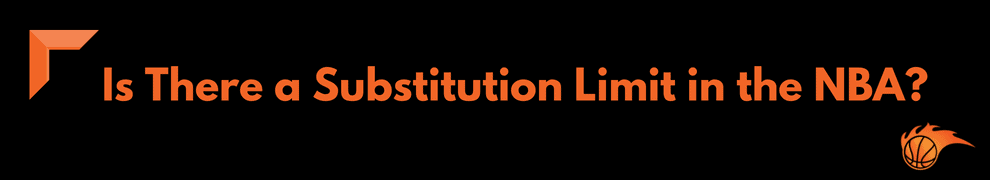 How Many Substitutions are Allowed in NBA? | Hoops Addict