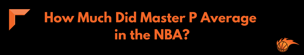 Did Master P Ever Play in the NBA? | Hoops Addict