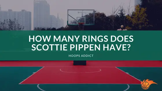 How Many Rings Does Scottie Pippen Have? | Hoops Addict
