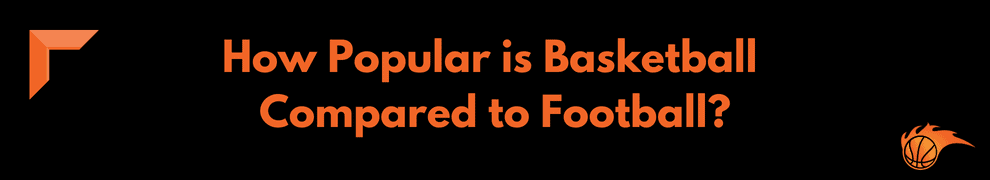 Basketball vs. Football: Which Sport is More Popular? | Hoops Addict