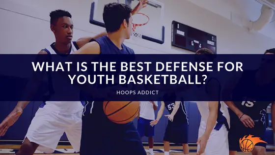 What is the Best Defense for Youth Basketball? | Hoops Addict