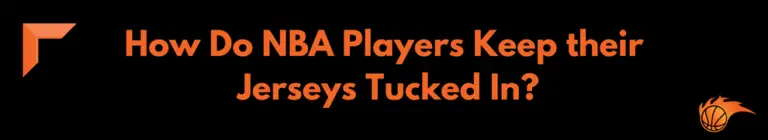 Why Do NBA Players Tuck in their Jerseys? | Hoops Addict