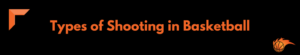 What are Different Types of Shooting in Basketball? | Hoops Addict