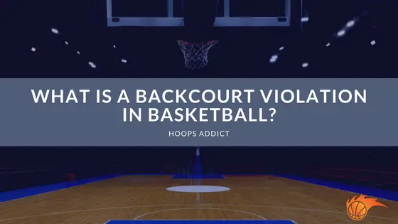 What is a Backcourt Violation in Basketball? | Hoops Addict