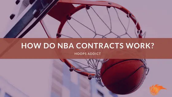 How Do NBA Contracts Work? | Hoops Addict