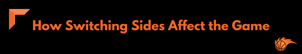Why Do Teams Switch Sides in Basketball? | Hoops Addict