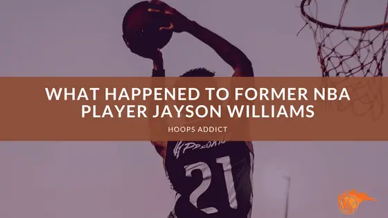 What Happened to Former NBA Player Jayson Williams? | Hoops Addict