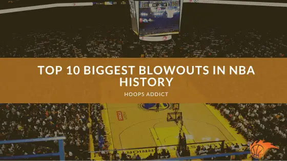 Top 10 Biggest Blowouts in NBA History | Hoops Addict