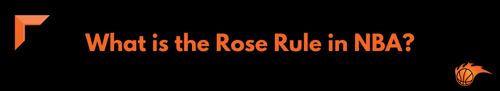 What Does the Rose Rule Mean? | Hoops Addict