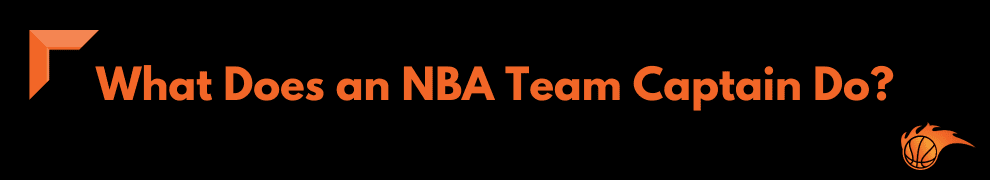 Do NBA Teams Have Captains? | Hoops Addict