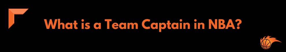 Do NBA Teams Have Captains? | Hoops Addict