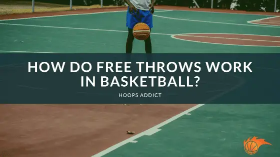 How Do Free Throws Work in Basketball? | Hoops Addict
