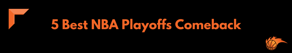 15 Greatest Comebacks in NBA History | Hoops Addict