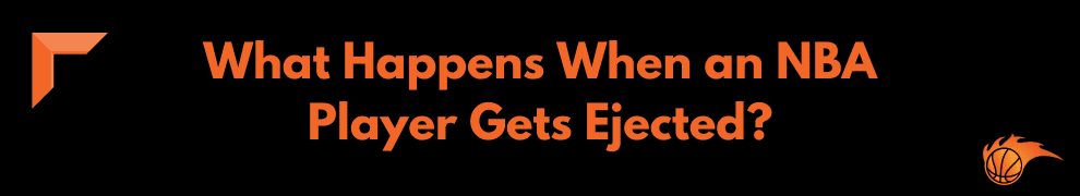 What Happens When an NBA Player Gets Ejected? | Hoops Addict