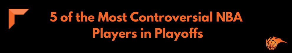 7 Controversial NBA Playoffs of All Time | Hoops Addict