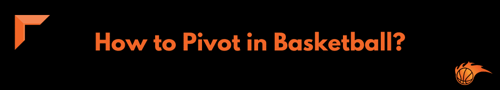 What is Pivoting in Basketball? | Hoops Addict