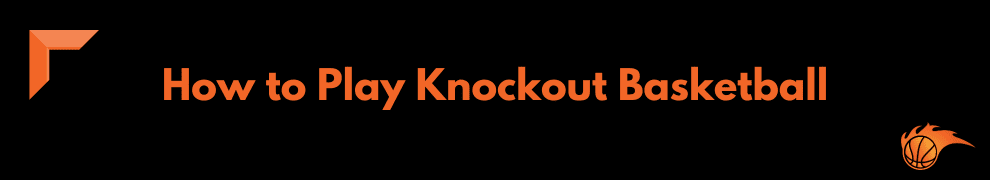 How to Play the Knockout Basketball Game | Hoops Addict