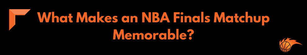 15 Best NBA Finals Matchup of All Time | Hoops Addict
