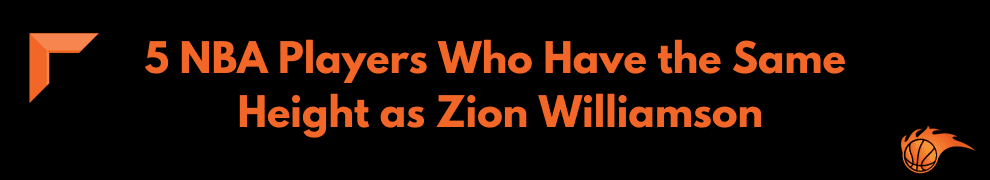 How Tall is Zion Williamson: Has It Changed? | Hoops Addict