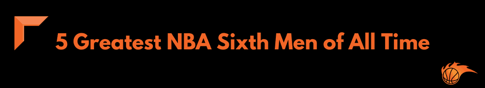 What is a Sixth Man in Basketball? | Hoops Addict