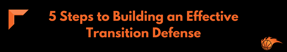 What is Transition Defense and How Do You Build a Great One? | Hoops Addict