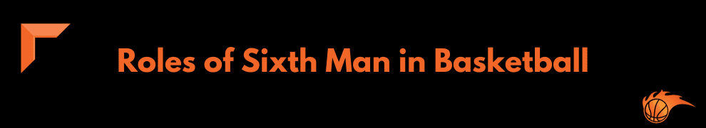 What is a Sixth Man in Basketball? | Hoops Addict