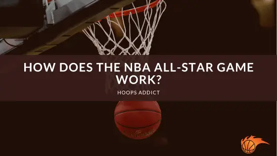How Does the NBA All-Star Game Work? | Hoops Addict